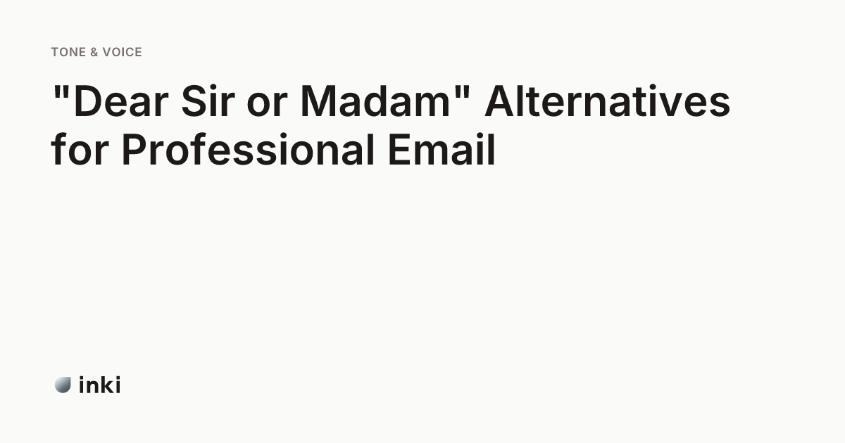 "Dear Sir or Madam" Alternatives for Professional Email
